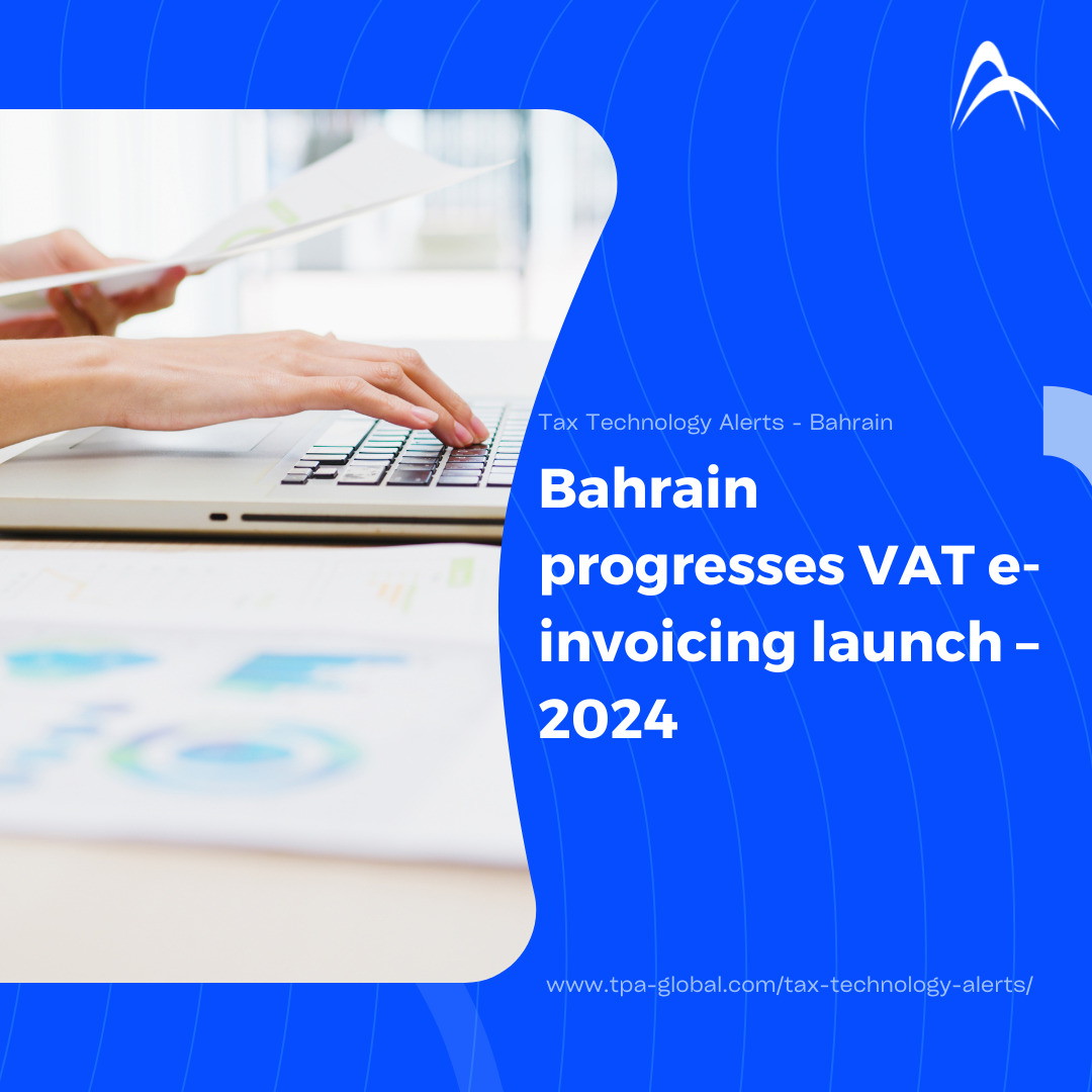 Bahrain progresses VAT e-invoicing launch – 2024 | TPA Global