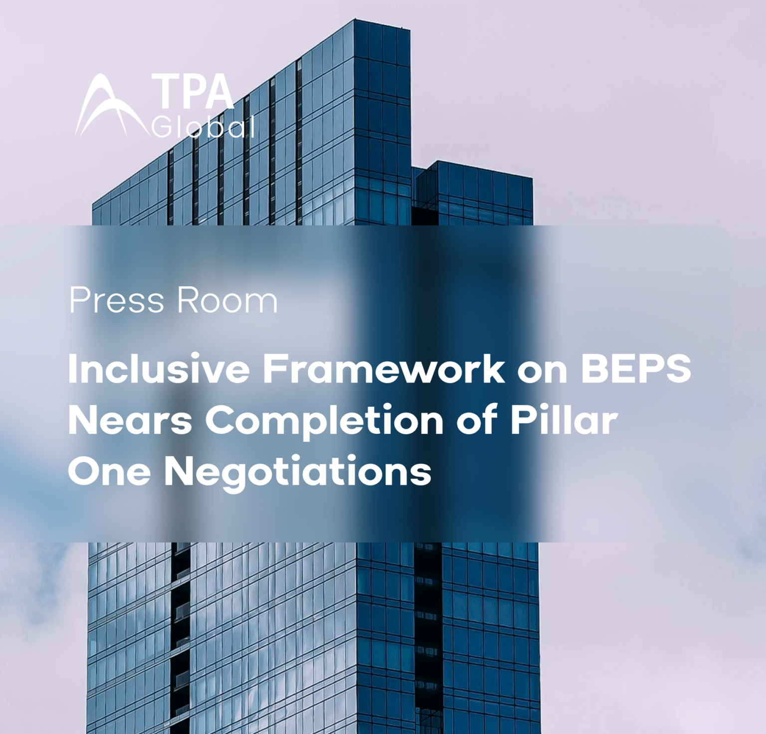 Inclusive Framework on BEPS Nears Completion of Pillar One Negotiations